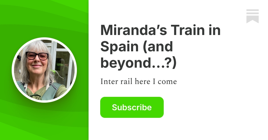 Miranda’s Train in Spain (and beyond…?) | Miranda Armstrong | Substack