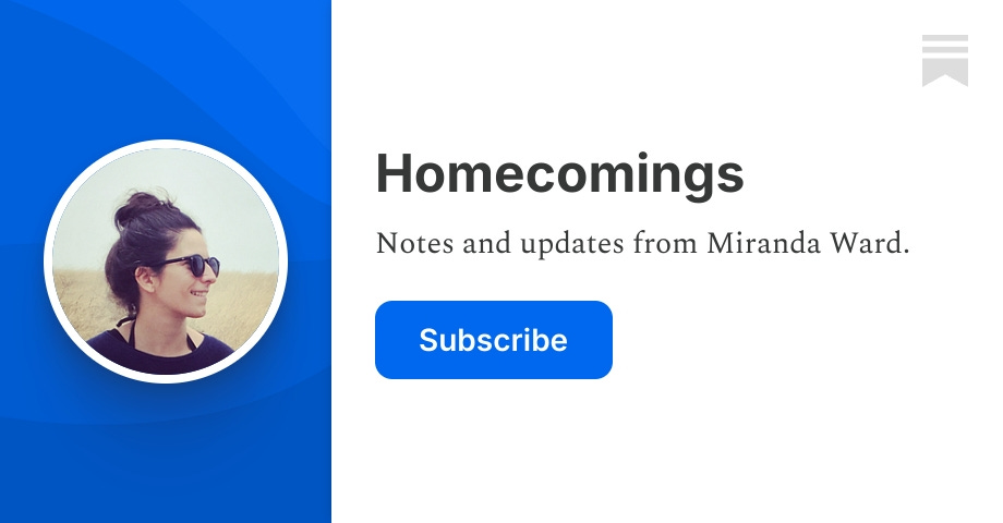 Homecomings | Miranda Ward | Substack