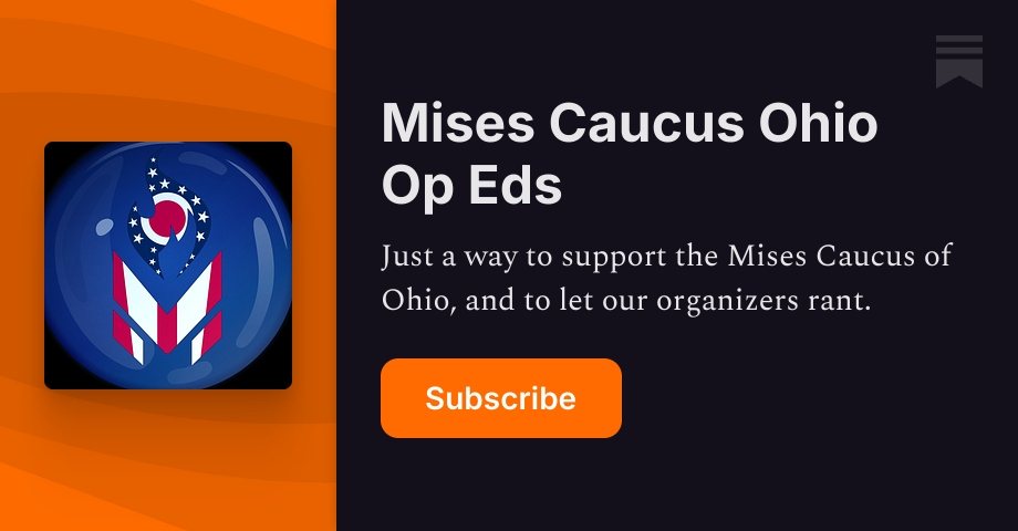 Mises Caucus Ohio Op Eds | Substack