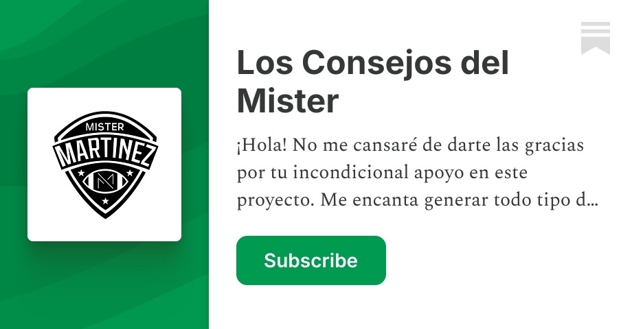 Los Consejos del Mister | Mistermartinez9 | Substack