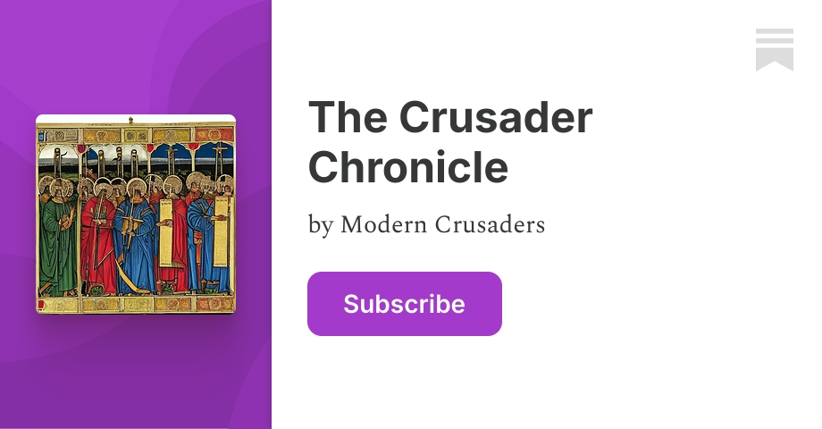 The Crusader Chronicle | Modern Crusaders | Substack