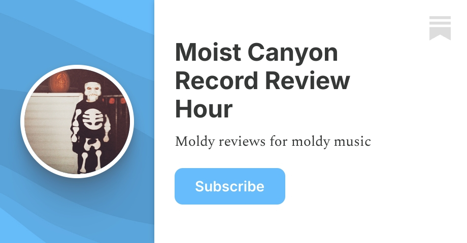 Moist Canyon Record Review Hour | Substack