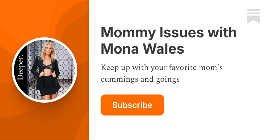 Mommy Issues with Mona Wales | Substack