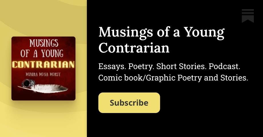 Musings of a Young Contrarian | Munira Mona Morsy | Substack