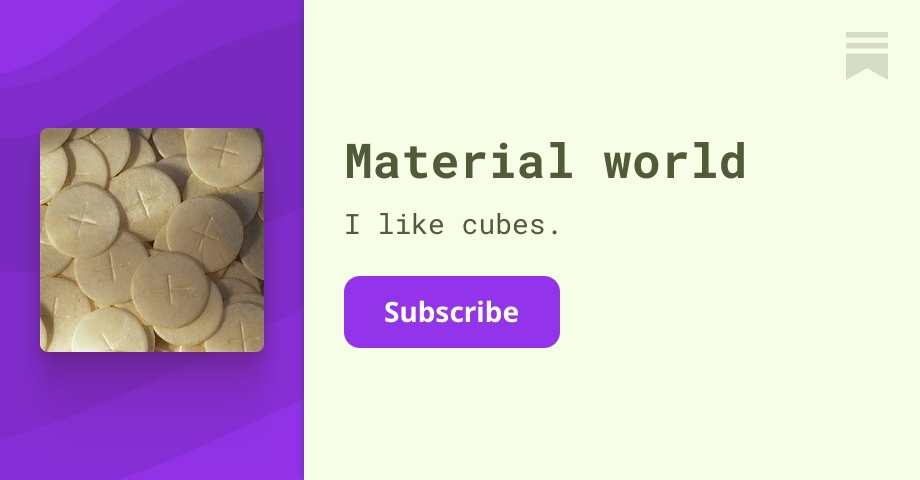 Material world | Monohedron | Substack