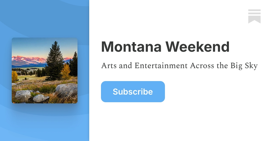 Montana Weekend | Substack