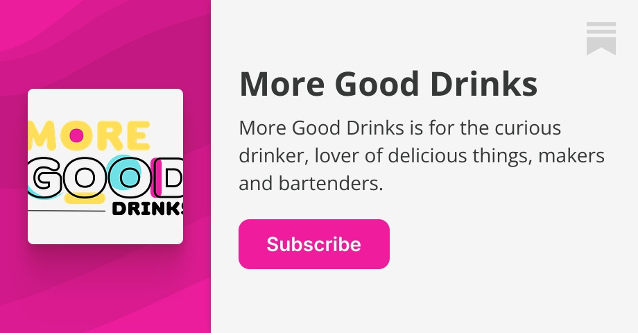 More Good Drinks | Tash McGill | Substack