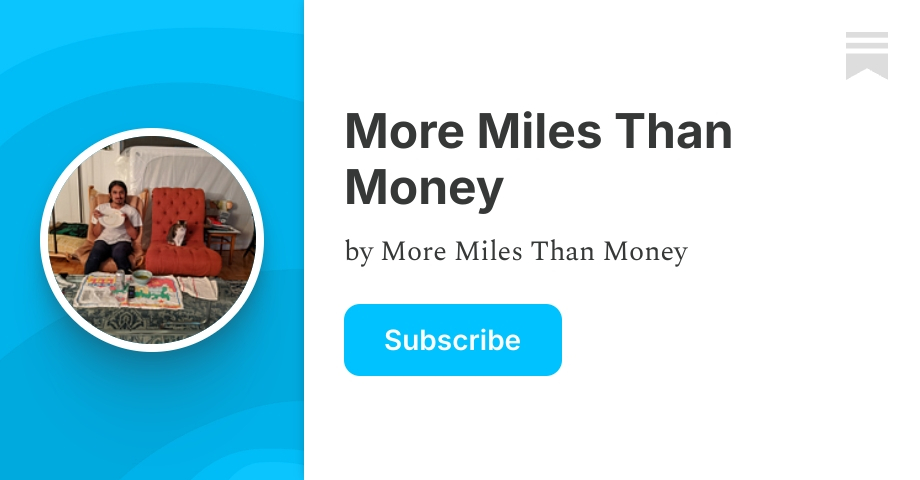 More Miles Than Money | Substack