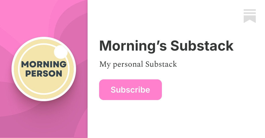 Morning’s Substack | Morning Person | Substack