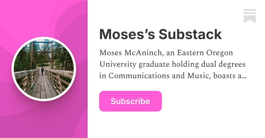 Moses’s Substack | Moses McAninch | Substack
