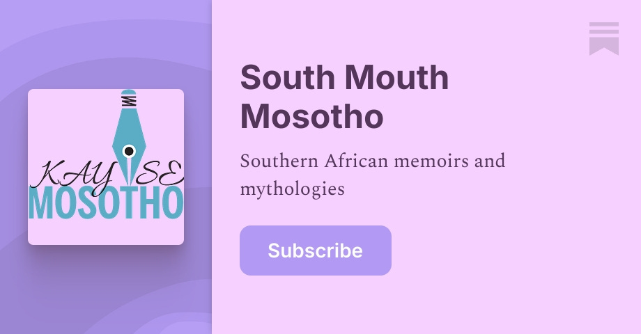 South Mouth Mosotho | Kayise Mosotho | Substack