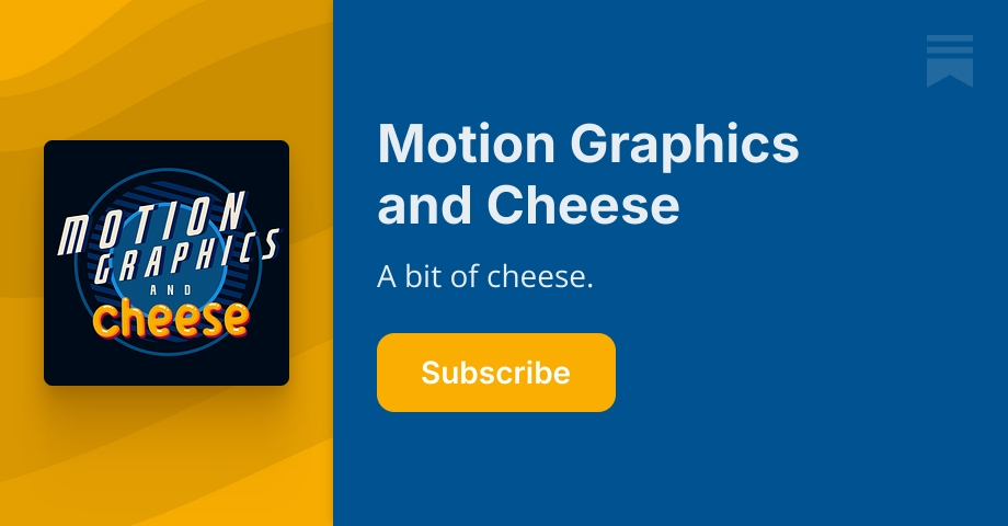 Motion Graphics and Cheese | Substack