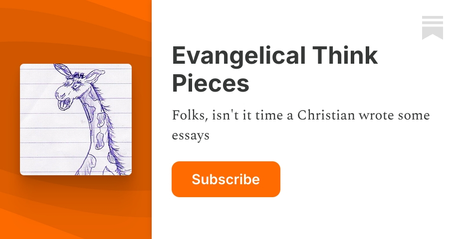 Evangelical Think Pieces | matthew pierce | Substack