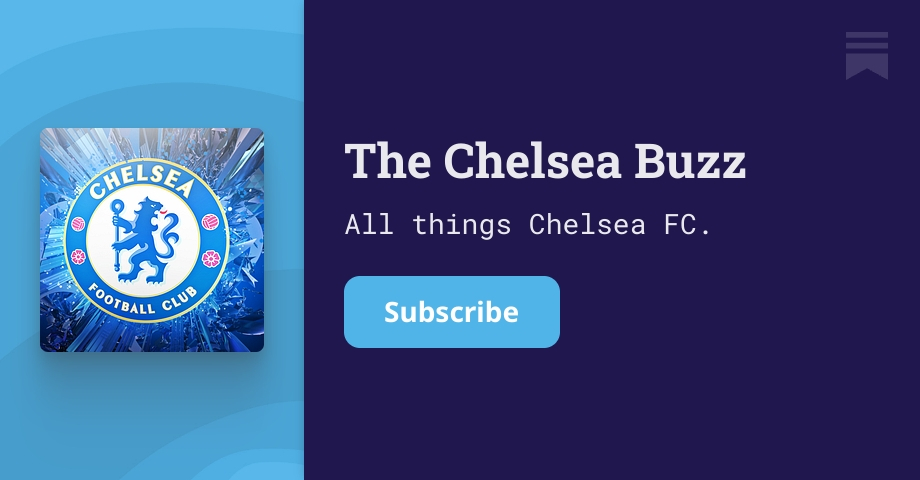 The Chelsea Buzz | MrChels.ZA | Substack