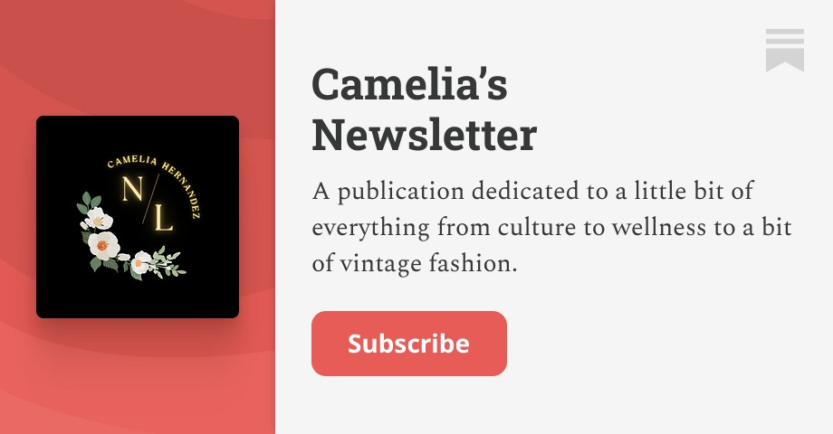 Camelia’s Newsletter | Camelia Hernandez | Substack