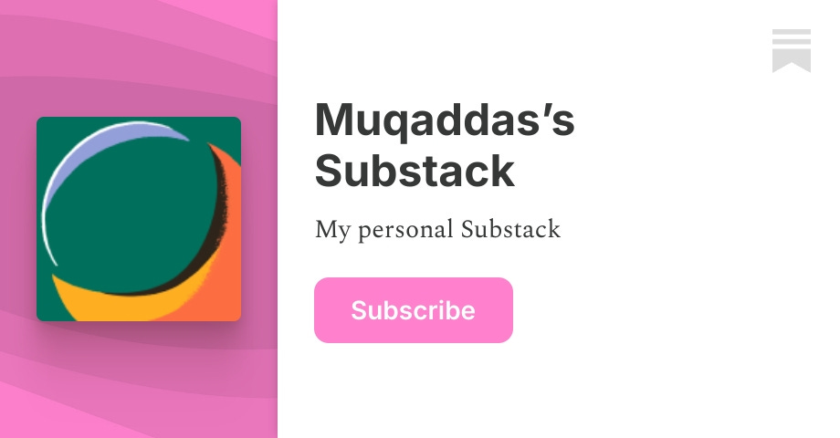 Muqaddas’s Substack | Muqaddas Kashif | Substack