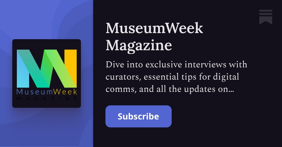 MuseumWeek Magazine | Substack
