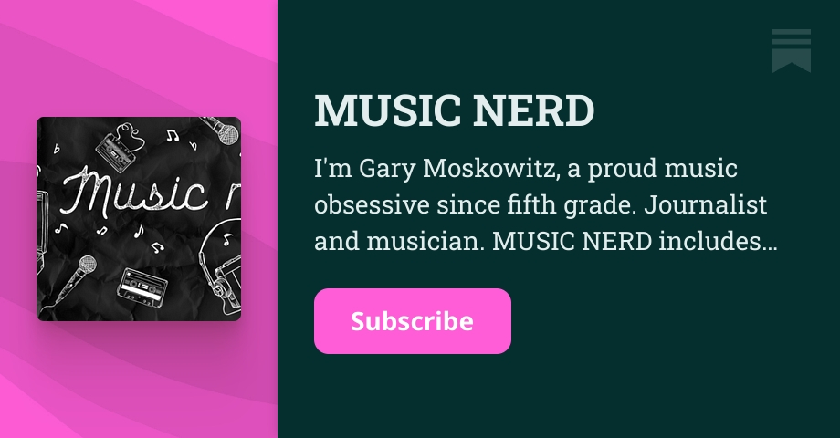 MUSIC NERD | Gary Moskowitz | Substack