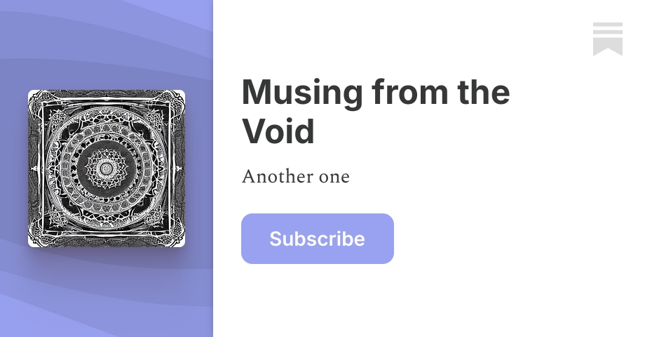 Musing from the Void | Substack