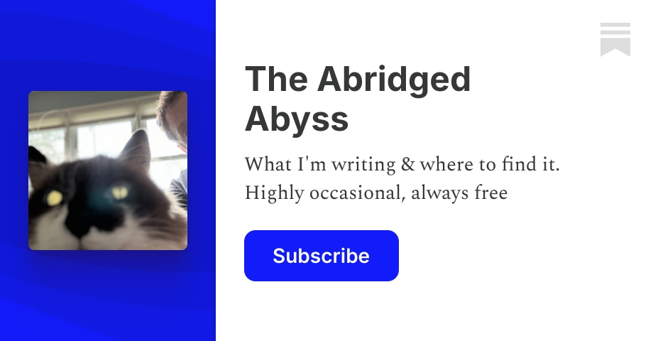 The Abridged Abyss | Justin Taylor | Substack