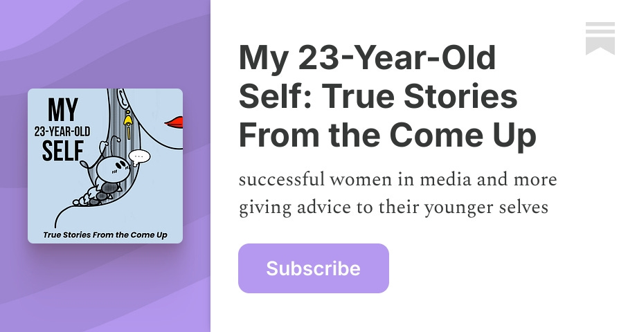 My 23-Year-Old Self: True Stories From the Come Up | Substack