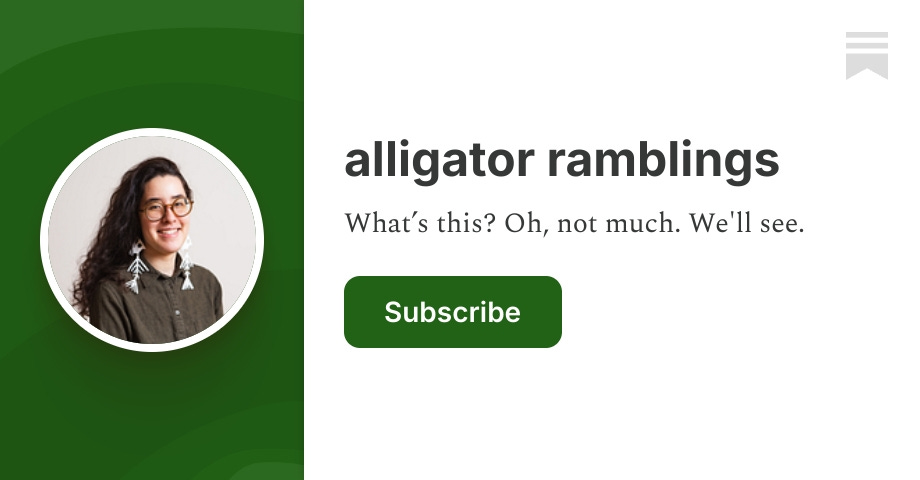 alligator ramblings | Mya Worrell | Substack
