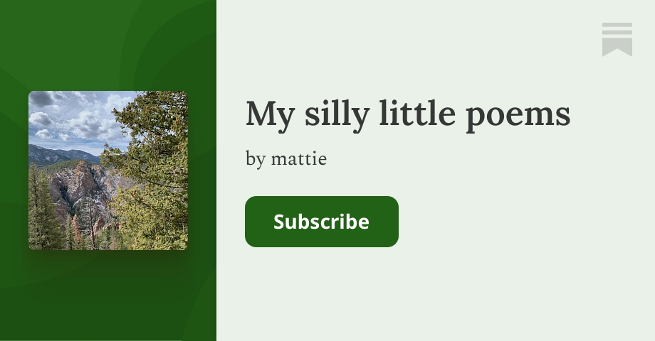 My silly little poems | mattie | Substack
