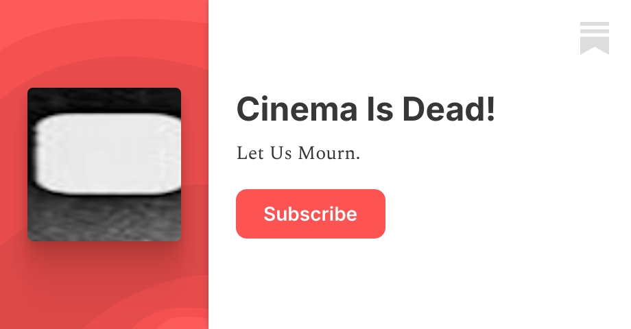 Cinema Is Dead! | Paul Morton | Substack