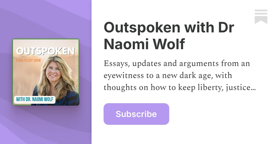 Outspoken with Dr Naomi Wolf | Substack