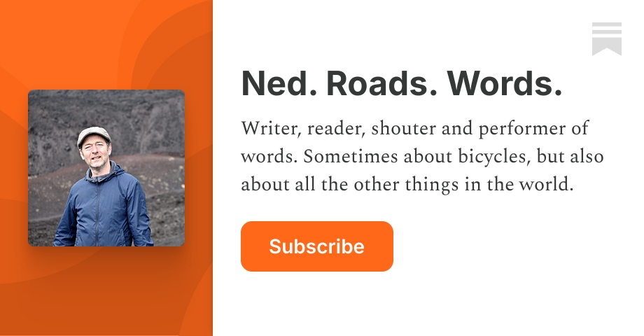 Ned. Roads. Words. | Substack