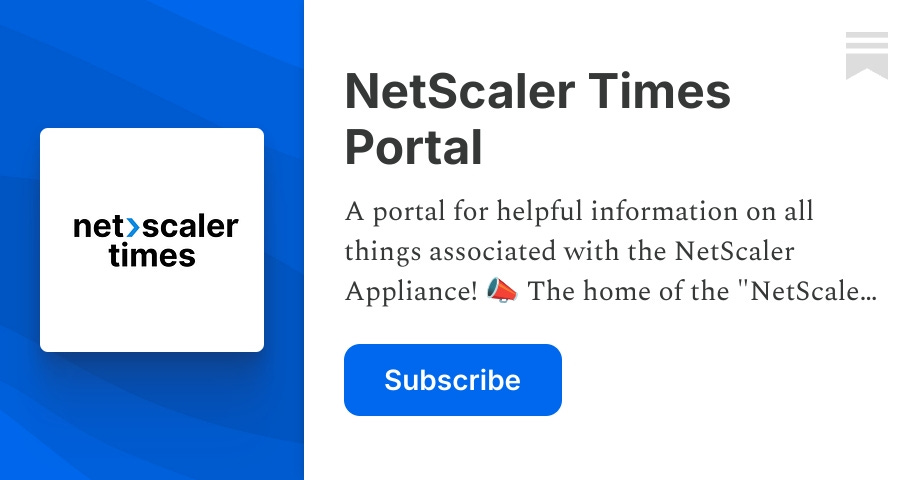 NetScaler Times Portal | NetScaler Substack | Substack
