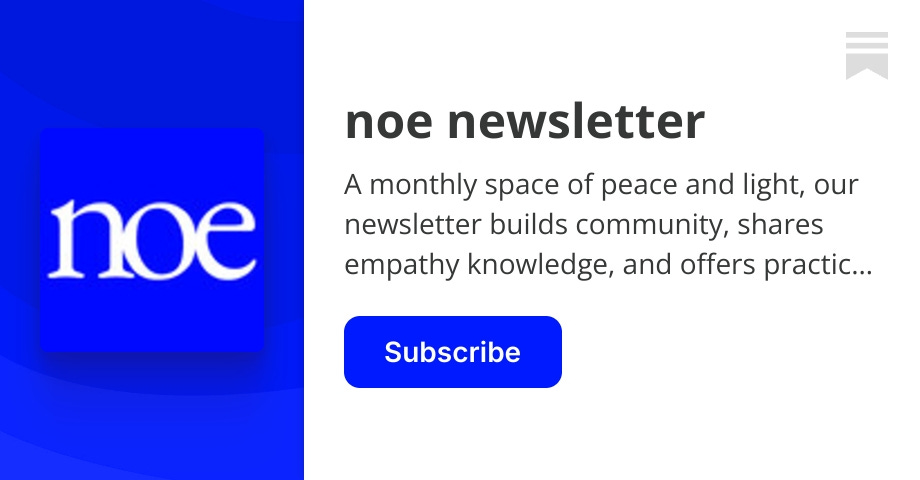 noe newsletter | Network of Empathy | Substack