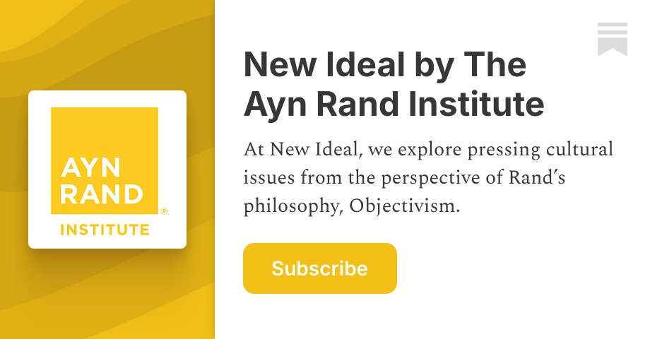 New Ideal by The Ayn Rand Institute | Substack