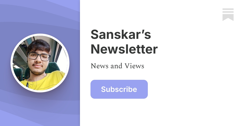 Sanskar’s Newsletter | Sanskar Tiwari | Substack