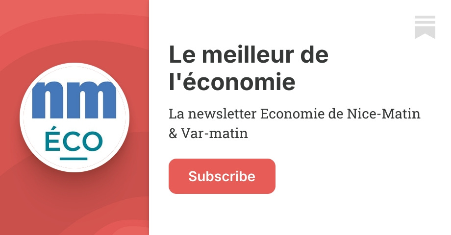 Le meilleur de l'économie | Nice_Matin Eco | Substack
