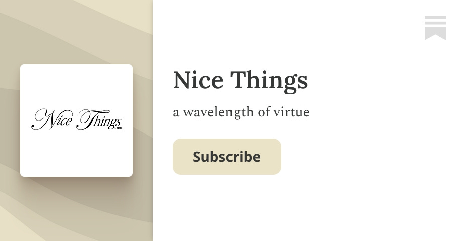 Nice Things | "Nice Things" by Bird | Substack