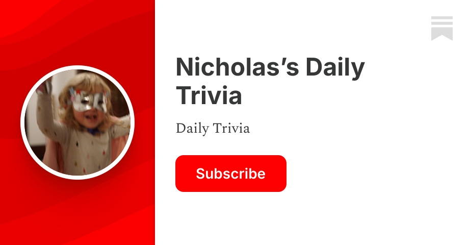 Nicholas’s Daily Trivia | Substack