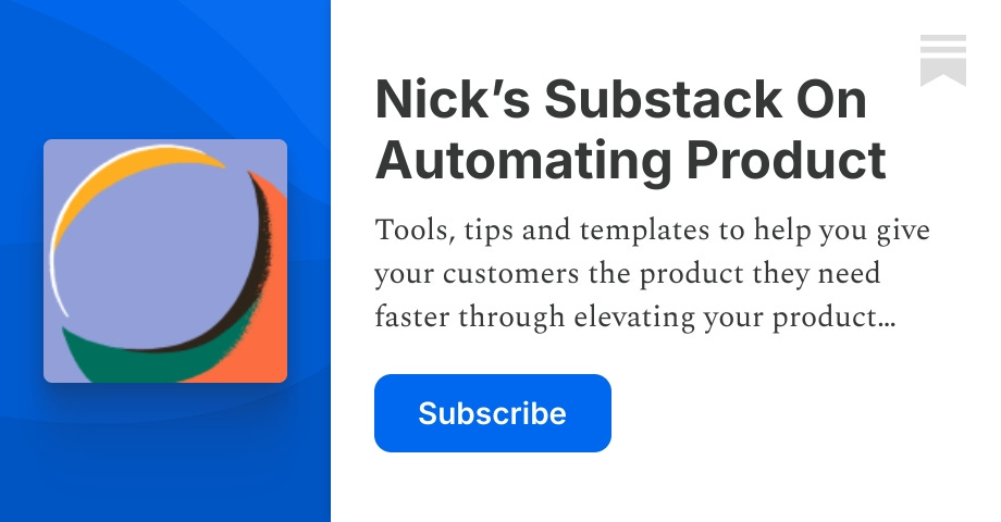 Nick’s Substack On Automating Product | Nick Braithwaite | Substack