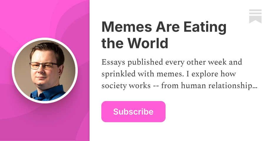 Memes Are Eating the World | Nicolas Kowalski | Substack