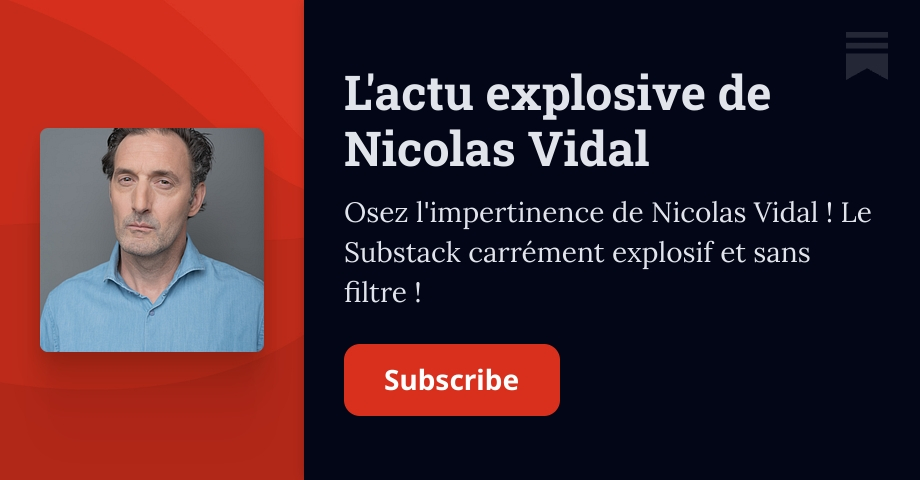 L'actu explosive de Nicolas Vidal | Substack