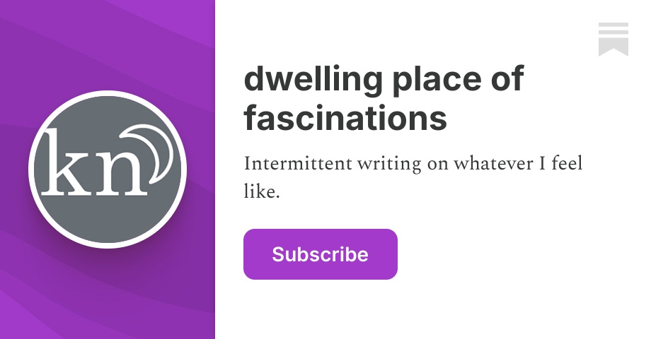 dwelling place of fascinations | nicole | Substack