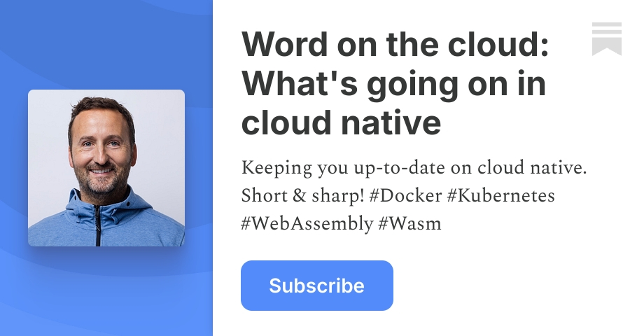 Word on the cloud: What's going on in cloud native | Nigel Poulton | Substack