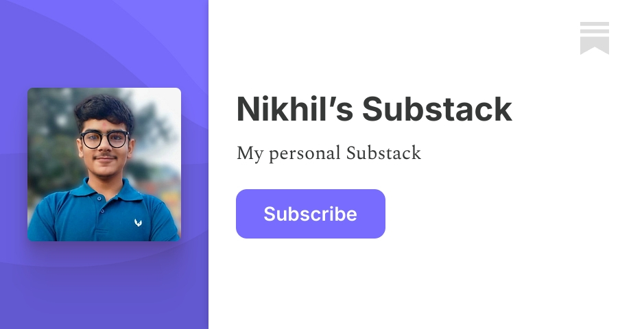 Nikhil’s Substack | Nikhil Sheoran | Substack