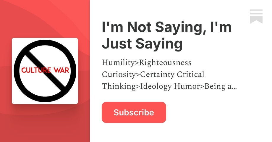I'm Not Saying, I'm Just Saying | Noah Pardo-Friedman | Substack