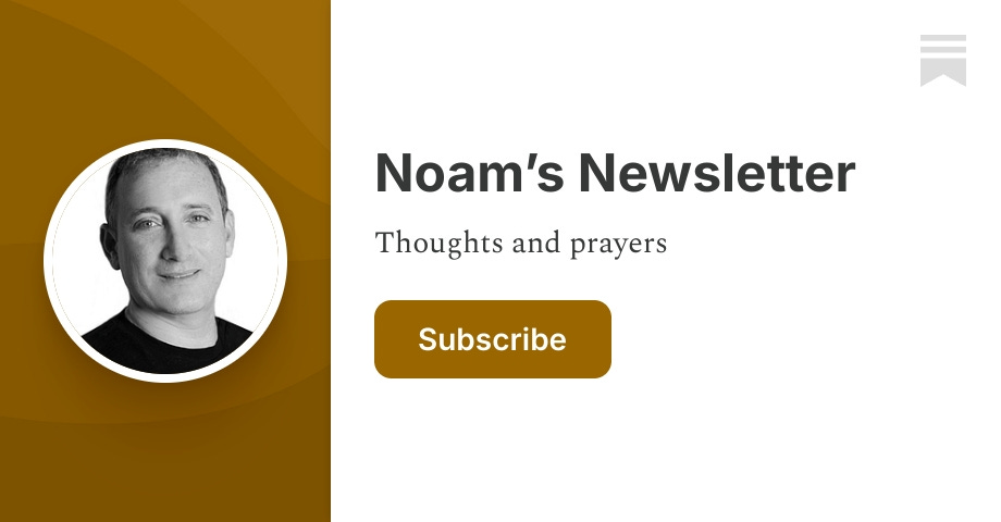 Noam’s Newsletter | Noam Bardin | Substack