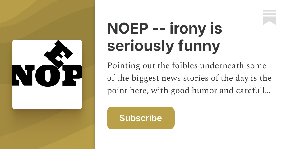 NOEP -- irony is seriously funny | Ian van de Burgt | Substack