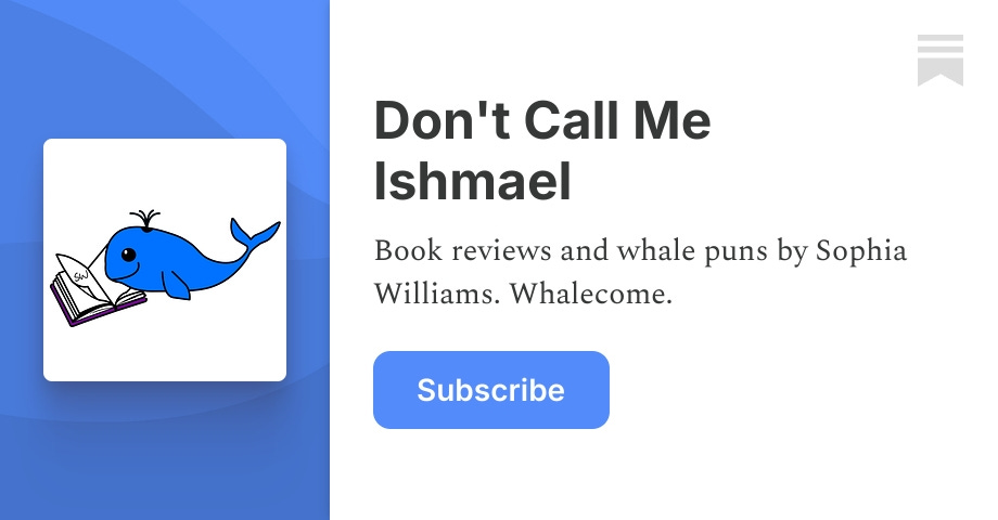 Don't Call Me Ishmael | Sophia Williams | Substack