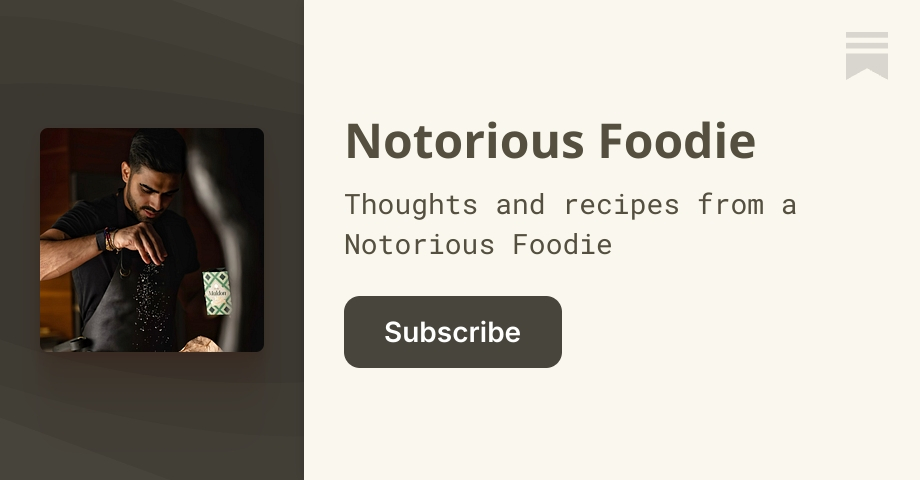 Notorious Foodie | Substack