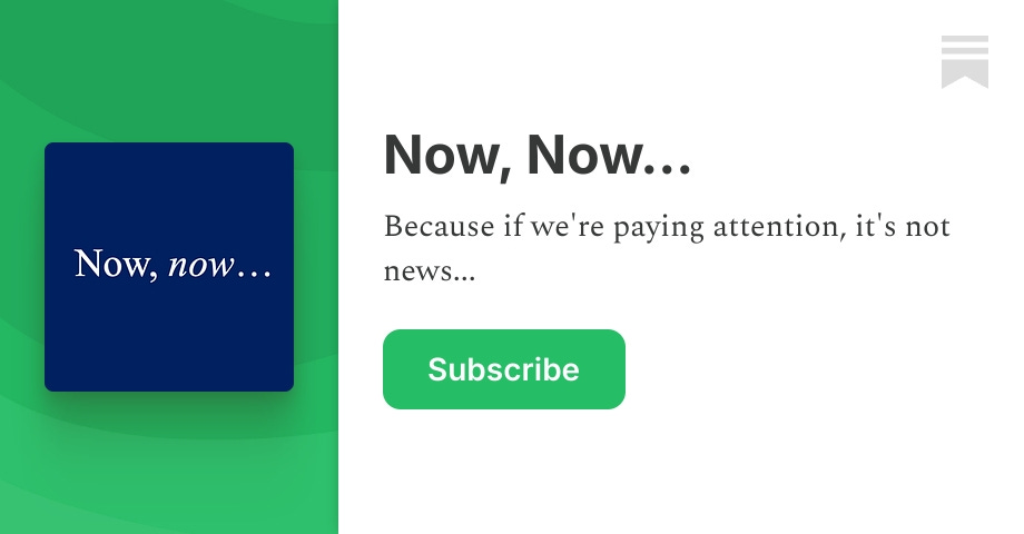 Now, Now... | Sara Mc | Substack