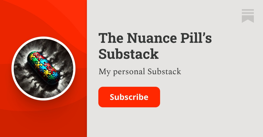 The Nuance Pill’s Substack | Substack